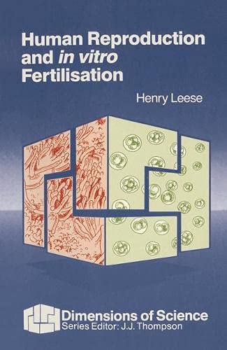 Human Reproduction and IVF (Dimensions of Science): Henry J Leese ...