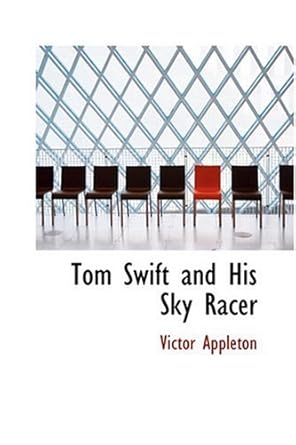 Tom Swift and His Sky Racer: Victor Appleton: 9780554388908: Amazon.com ...