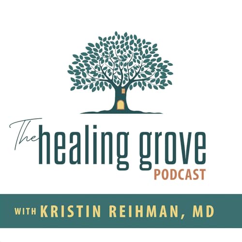 Amazon.com: The Healing Grove Podcast : Kristin Reihman MD: Audible ...