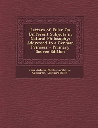 Letters of Euler On Different Subjects in Natural Philosophy: Addressed ...