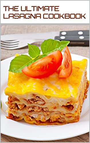 Amazon.com: LAYERED BLISS: THE ULTIMATE LASAGNA COOKBOOK: Learn the Art ...