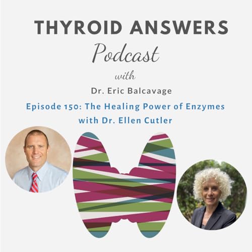 Episode 150: The Healing Power of Enzymes with Dr. Ellen Cutler ...