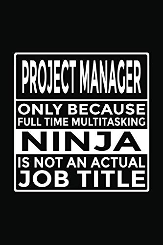 Amazon.com: Project Manager - Only Because Full Time Multitasking Ninja ...