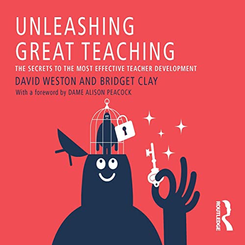 Unleashing Great Teaching: The Secrets to the Most Effective Teacher ...