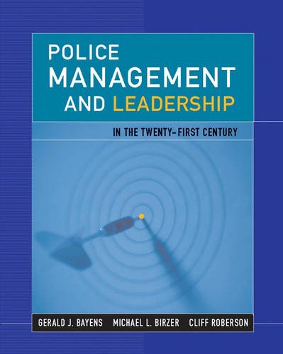 Police Management and Leadership in the 21st Century: Bayens, Birzer ...