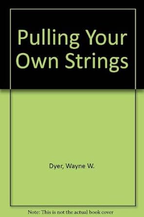Pulling Your Own Strings: Wayne W. Dyer: 9780600200208: Amazon.com: Books