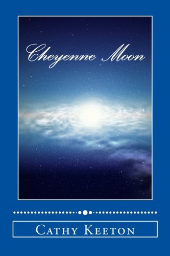 Cheyenne Moon: Keeton, Cathy: 9781493624720: Amazon.com: Books