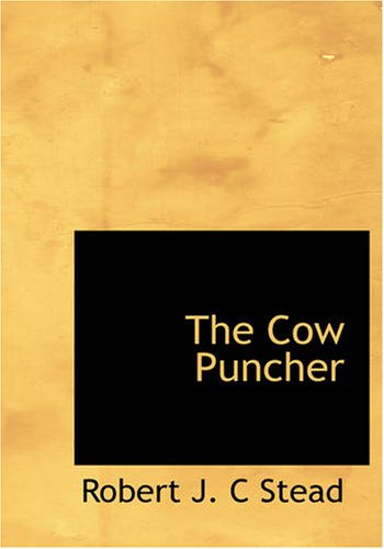 The Cow Puncher (Large Print Edition) : Stead, Robert J. C: Amazon.com ...
