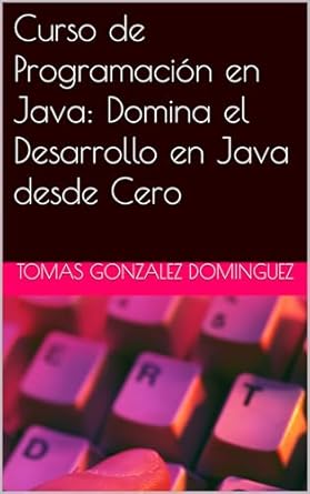 Curso de Programación en Java: Domina el Desarrollo en Java desde Cero ...