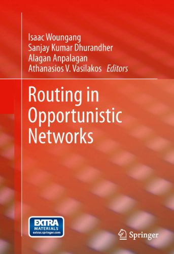 Routing in Opportunistic Networks, Woungang, Isaac, Dhurandher, Sanjay ...