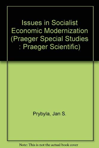 Issues in Socialist economic modernization: Prybyla, Jan S ...