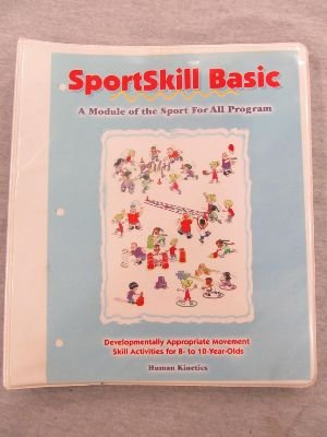 Sportskill Basic: Developmentally Appropriate Sport Skill Development ...