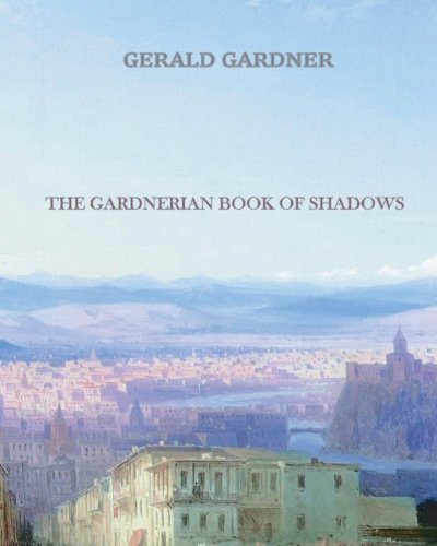 The Gardnerian Book of Shadows: Gerald Gardner: 9781456569433: Amazon ...