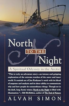 North to the Night: A Spiritual Odyssey in the Arctic: Simon, Alvah ...