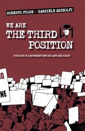 We Are The Third Position: The Rise of a Movement Beyond Left And Right ...