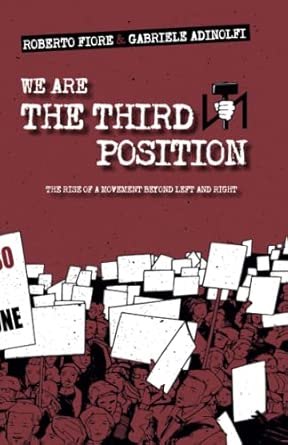We Are The Third Position: The Rise of a Movement Beyond Left And Right ...