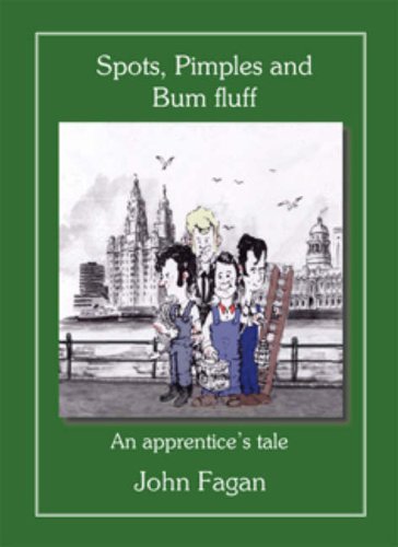 Spots, Pimples and Bum Fluff: An Apprentice's Tale - Fagan, John L ...