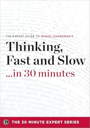 Thinking, Fast and Slow . . . in 30 minutes: The Expert Guide eBook ...