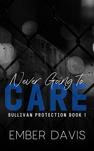 Never Going to Care (Sullivan Protection) - Kindle edition by Davis ...