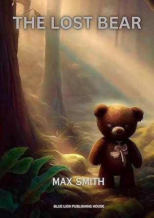 THE LOST BEAR eBook : Smith, Max: Amazon.co.uk: Kindle Store