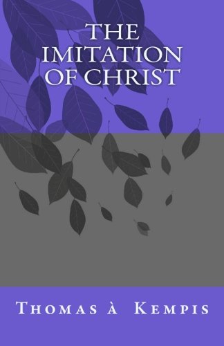 The Imitation of Christ: Kempis, Thomas à: 9781452802824: Amazon.com: Books
