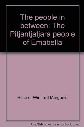 THE PEOPLE IN BETWEEN: The Pitjantjatjara People of Ernabella: Hilliard ...