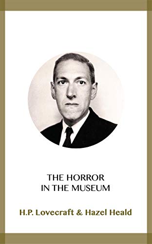The Horror in the Museum - Kindle edition by H.P. Lovecraft, Hazel ...