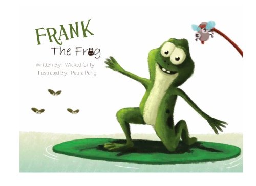 Amazon.com: Frank the Frog: 9781519443779: Gilly, Wicked, Pang, Paula ...