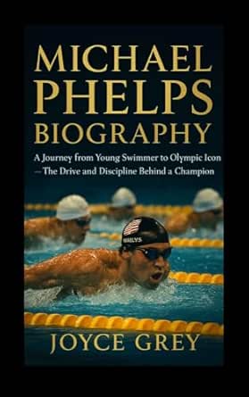 MICHAEL PHELPS BIOGRAPHY : A journey from young swimmer to Olympic icon ...