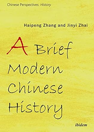 A Brief Modern Chinese History (Chinese Perspectives: History): Zhang ...