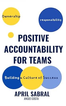 Amazon.com: Positive Accountability for Teams: Building a Culture of ...