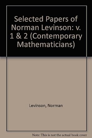 Selected papers of Norman Levinson (Contemporary mathematicians ...