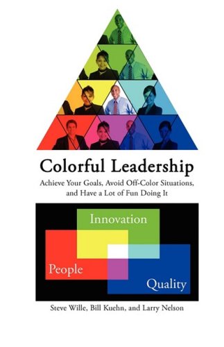 Colorful Leadership Achieve Your Goals, Avoid Off-Color Situations, and ...