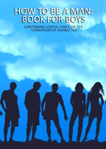 Amazon.com: HOW TO BE A MAN: BOOK FOR BOYS, CONTAINING USEFUL HINTS ON ...