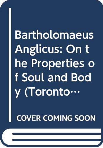 Bartholomaeus Anglicus : On the Properties of Soul and Body (Toronto ...