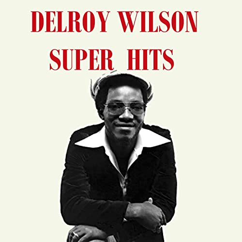 Delroy Wilson Super Hits by Delroy Wilson on Amazon Music Unlimited