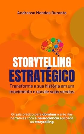 Storytelling Estratégico: Transforme sua história em um movimento e escale suas vendas eBook ...