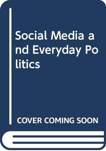 Social Media and Everyday Politics: Tim Highfield: 9780745691350 ...