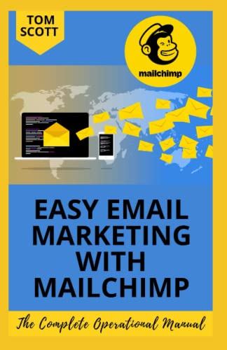 EASY EMAIL MARKETING WITH MAILCHIMP: Power Up Your Email Marketing Campaign, Automate Your List ...