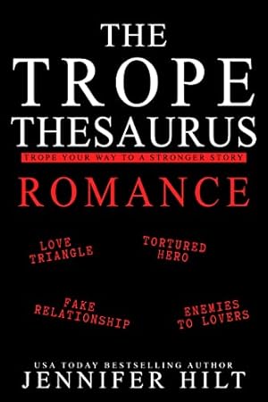 Trope Thesaurus Romance: Trope Your Way to a Stronger Story - Kindle ...