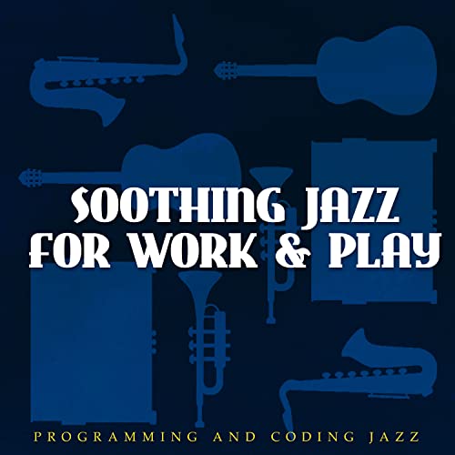Play Soothing Jazz for Work & Play by Programming and Coding Jazz on Amazon Music