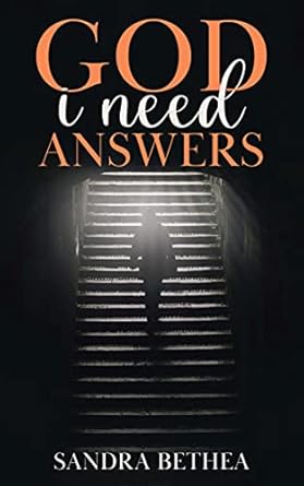 God I Need Answers eBook : Bethea, Sandra: Amazon.co.uk: Kindle Store