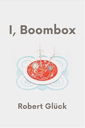 I, Boombox: Gluck, Robert: 9780937804964: Amazon.com: Books