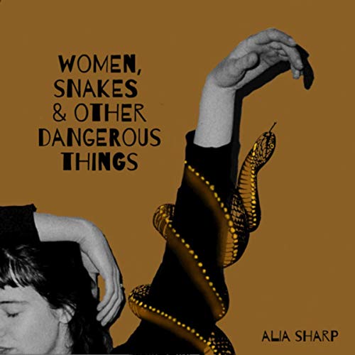 Amazon.com: Women, Snakes and Other Dangerous Things : Alia Sharp ...