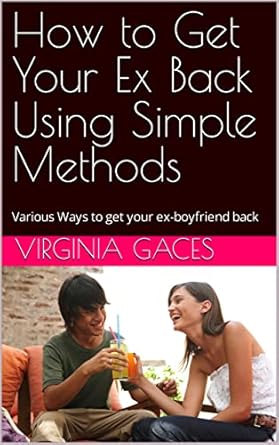 Amazon.com: How to Get Your Ex Back Using Simple Methods: Various Ways to get your ex-boyfriend ...