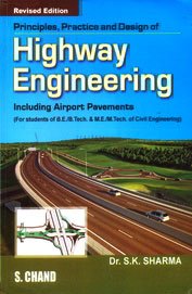 Principles Practice and Design of Highway Engineering: Sharma S.K ...
