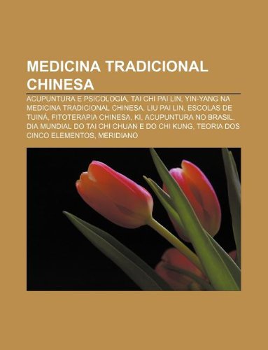 Medicina tradicional chinesa: Acupuntura e psicologia, Tai chi pai lin ...