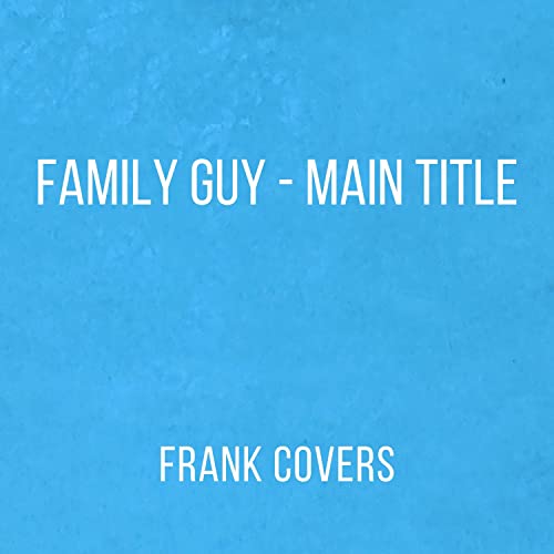 Family Guy - Main Title de Frank Covers no Amazon Music Unlimited