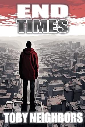 End Times: They Walk In Darkess (End Time Prophecy): Neighbors, Toby ...