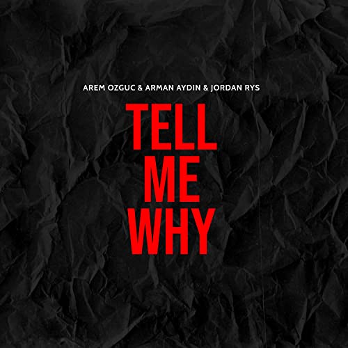 Play Tell Me Why by Arem Ozguc, Arman Aydin & Jordan Rys on Amazon ...